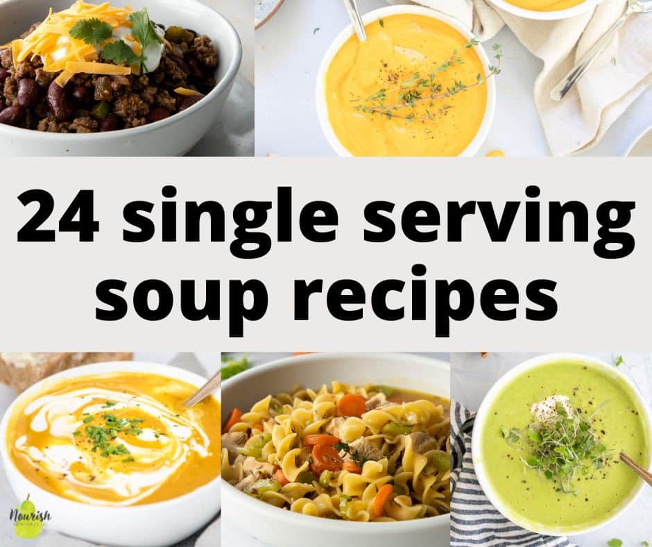 24 Single Serving Soup Recipes - Nourish Nutrition Blog